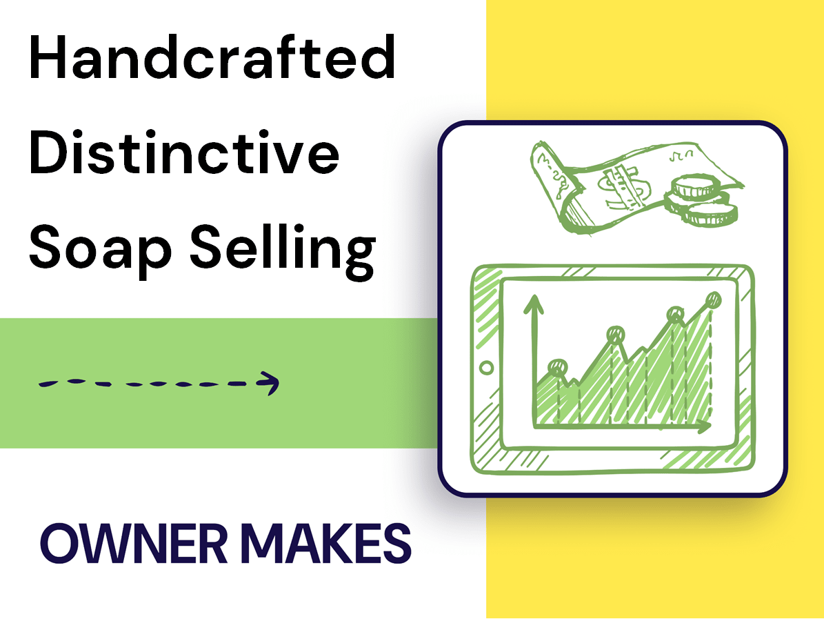 How Much Can an Owner Make Selling Handcrafted Distinctive Soap?