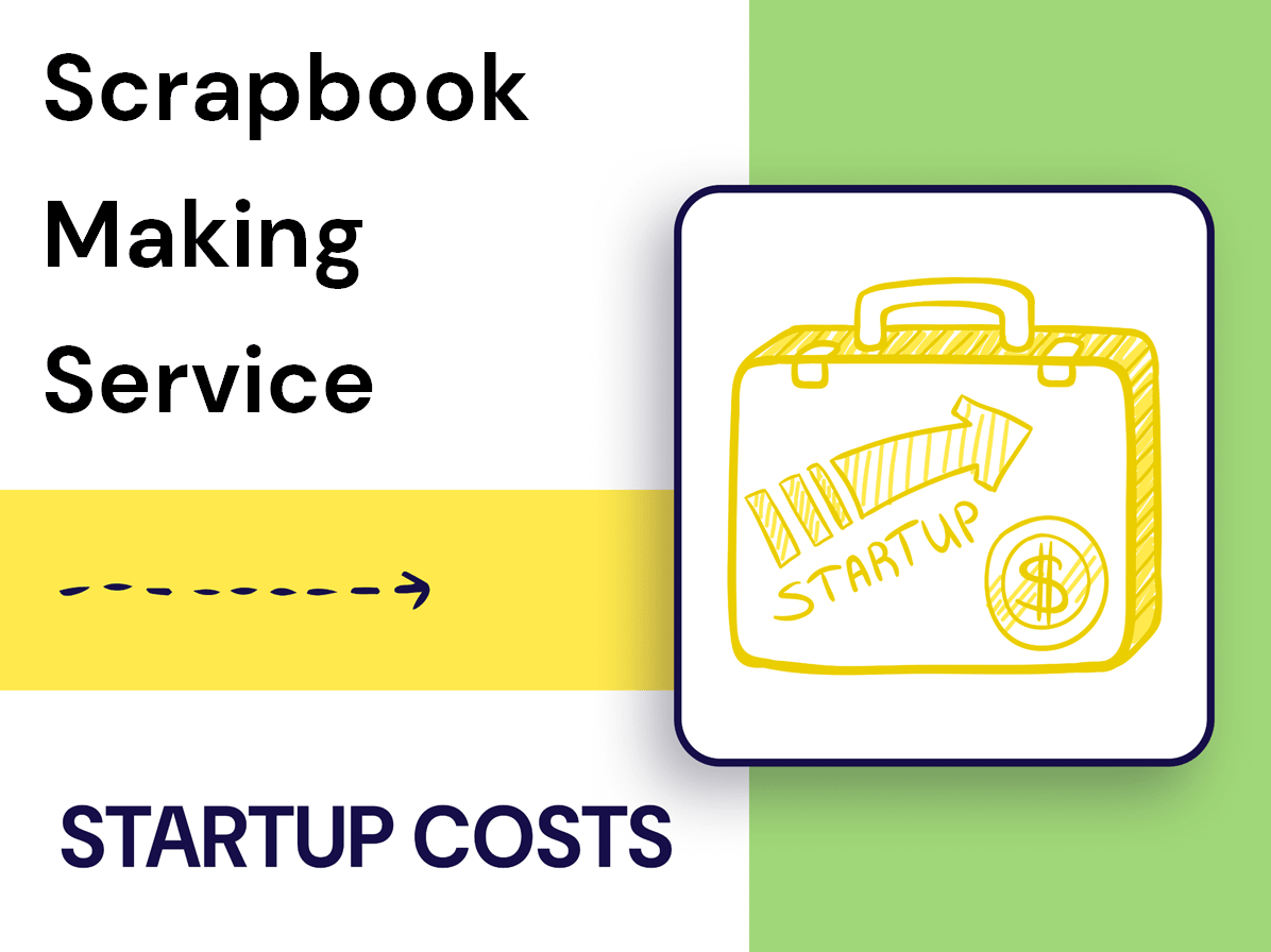 What Are the Startup Costs for a Scrapbook Making Service?