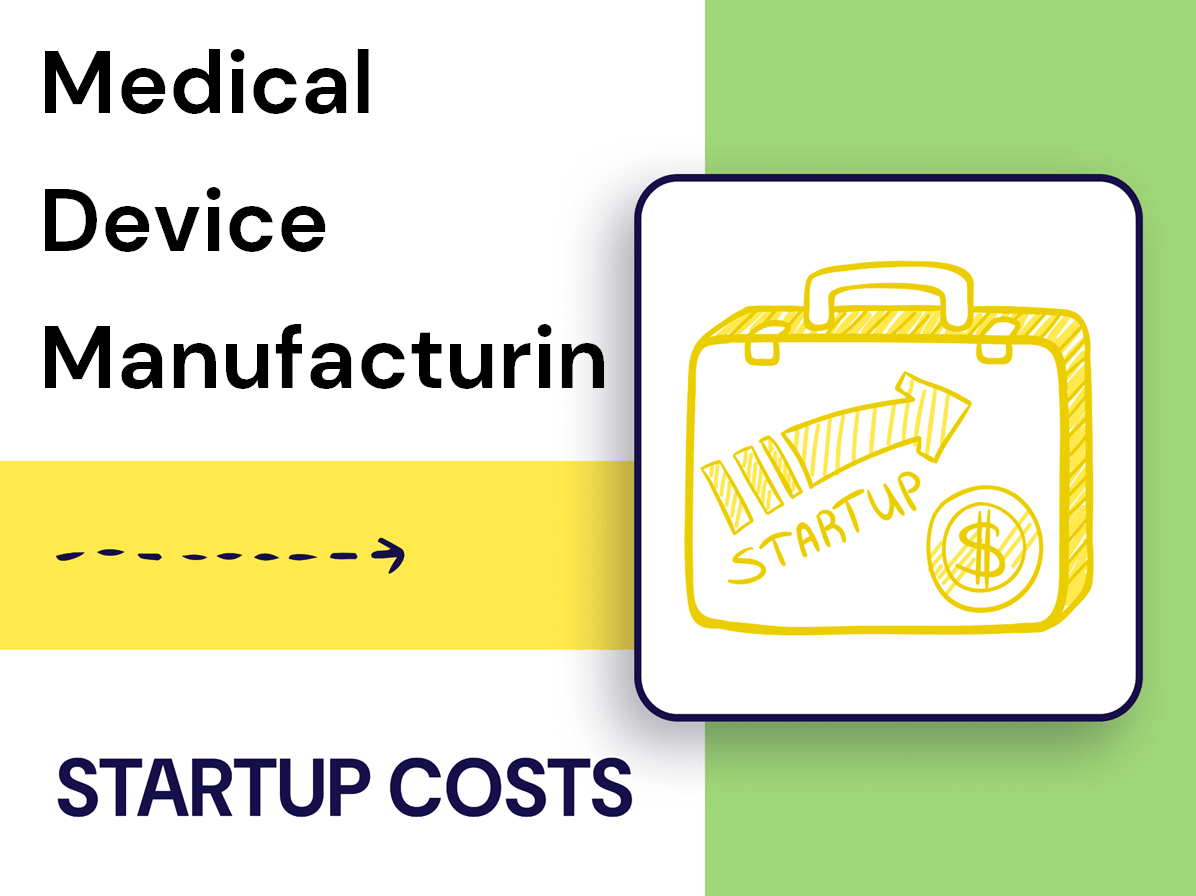 What Are the Key Startup Costs in Medical Device Manufacturing?