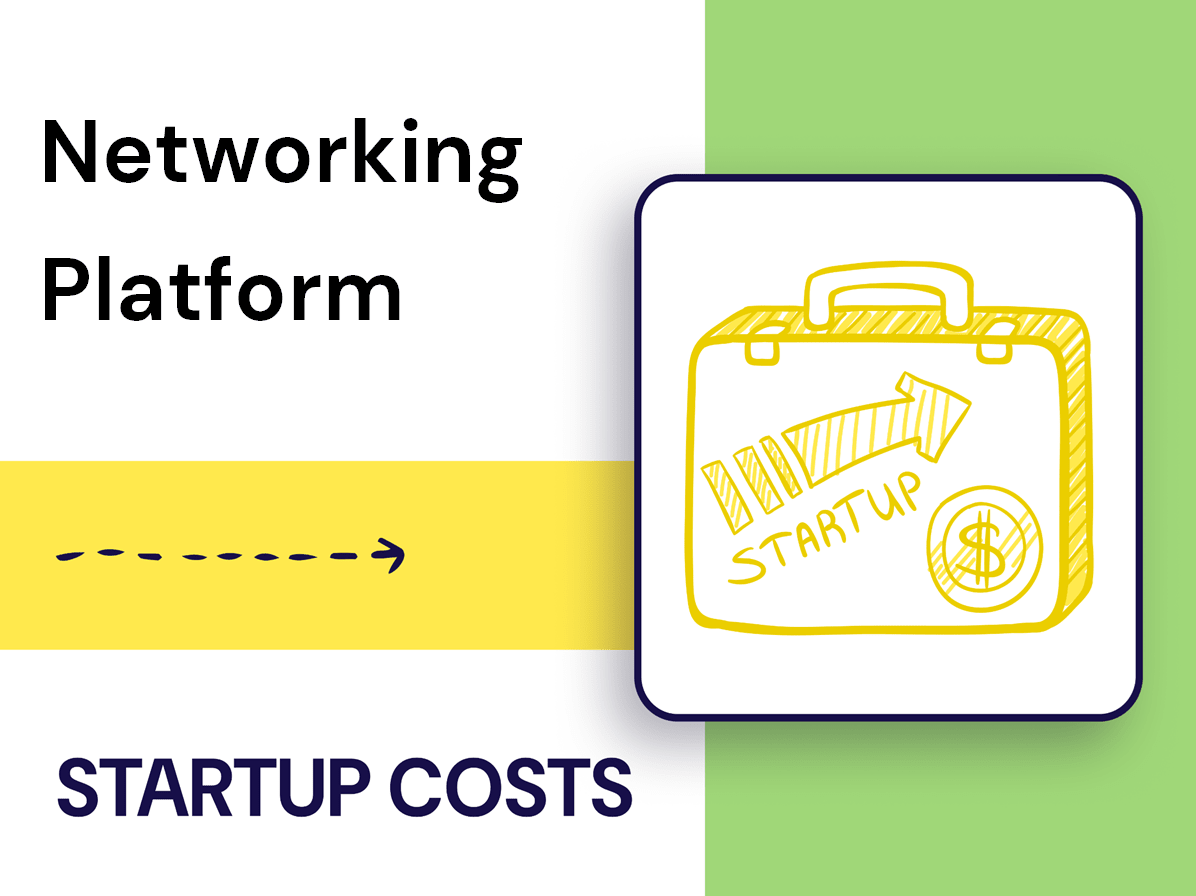 What Are the Startup Costs for a Networking Platform?