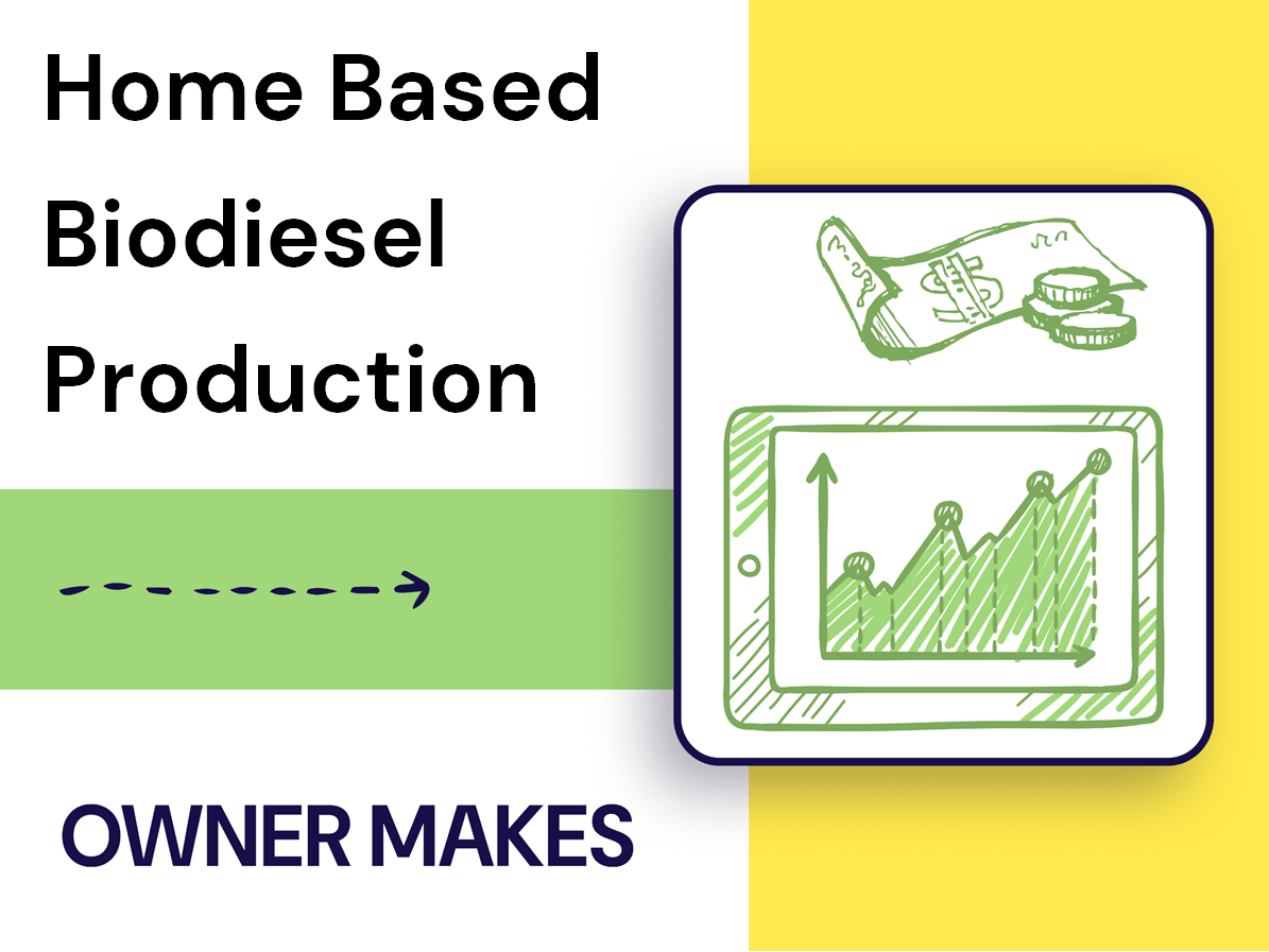 How Much Does an Owner Make from Home-Based Biodiesel Production?