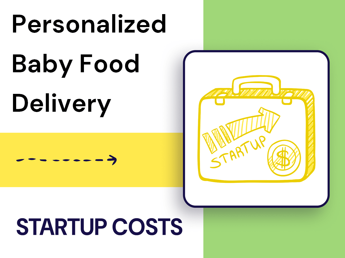 What Are the Startup Costs for a Personalized Baby Food Delivery Service?