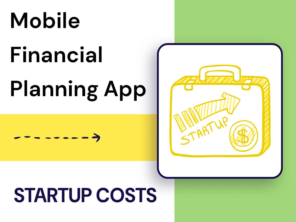 What Are the Startup Costs for a Mobile Financial Planning App?