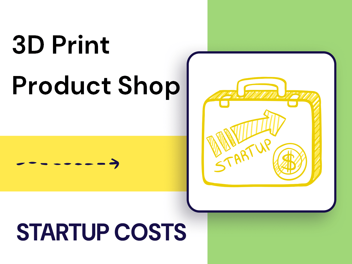 What Are the Startup Costs for a 3D Print Product Shop?