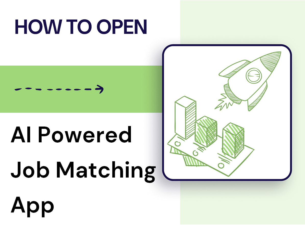 How Do You Open an AI-Powered Job Matching App?