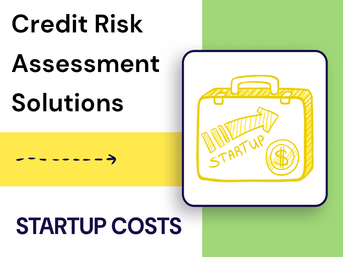 What Are the Best Startup Costs Credit Risk Assessment Solutions?