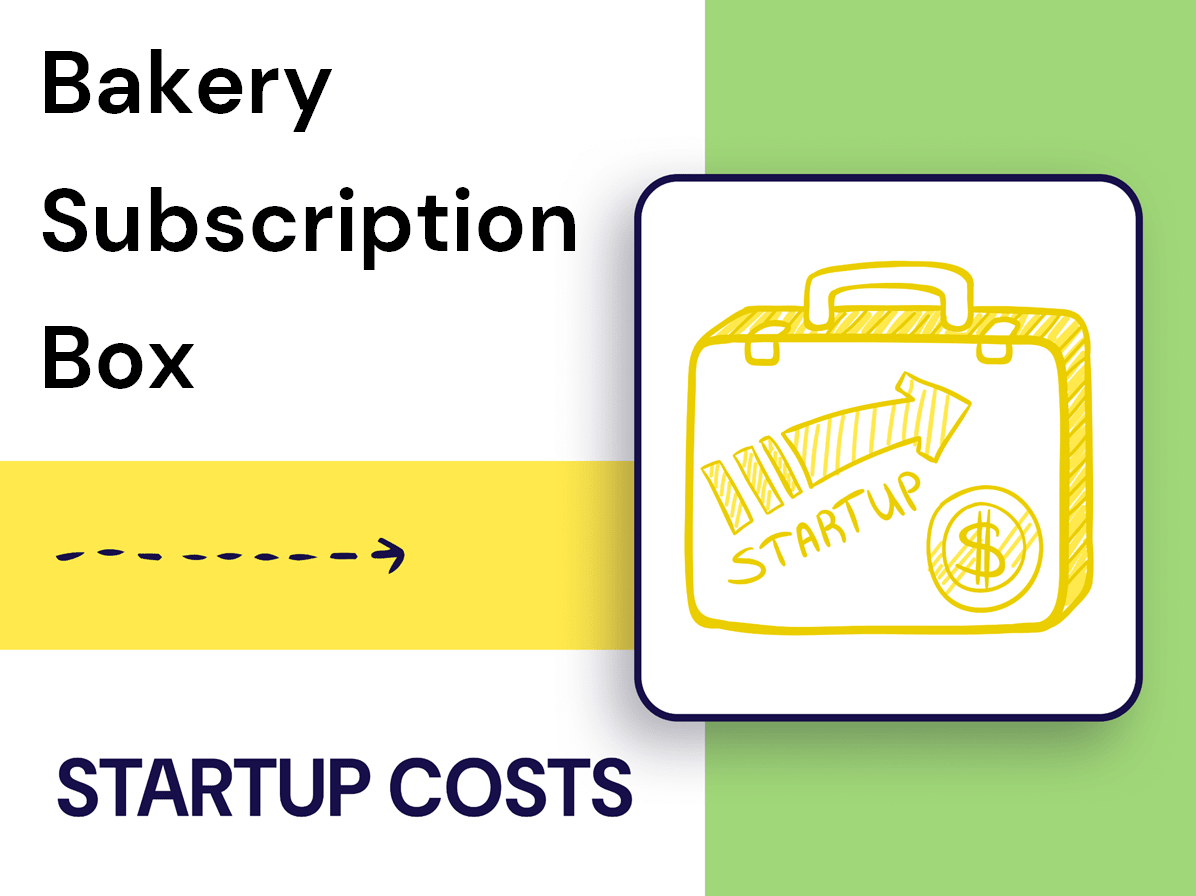 What Are the Startup Costs for a Bakery Subscription Box?