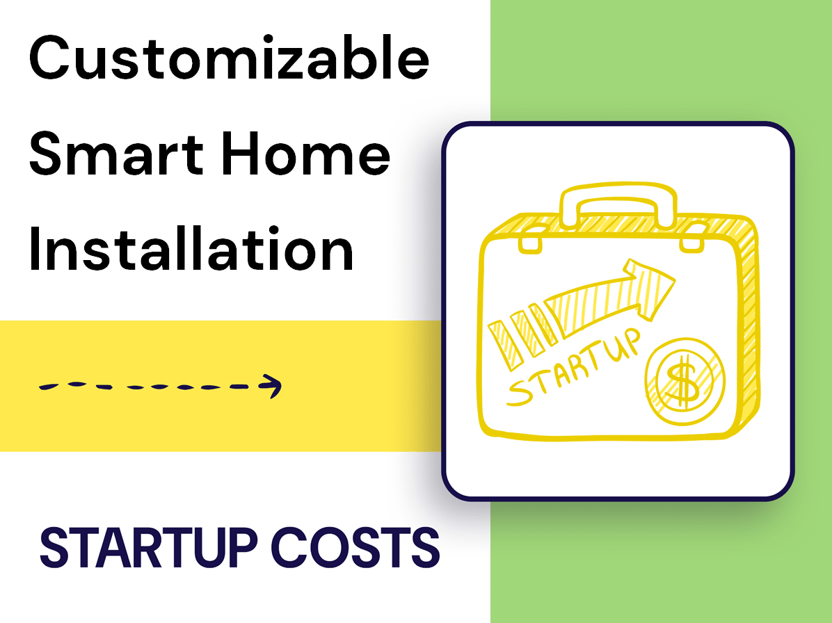 What Are the Startup Costs for Customizable Smart Home Installation?
