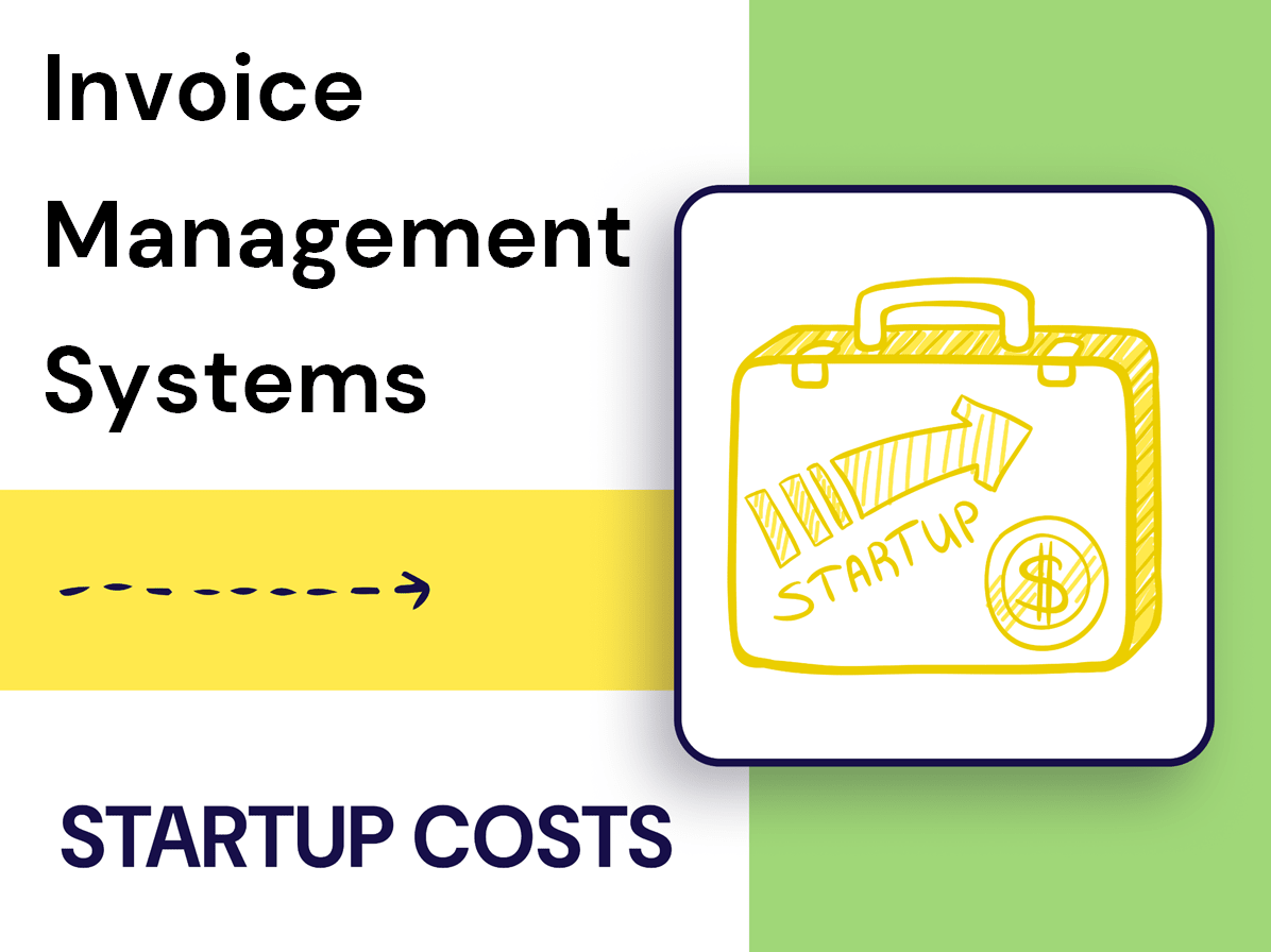 How Can Startup Costs Be Managed with Invoice Management Systems?