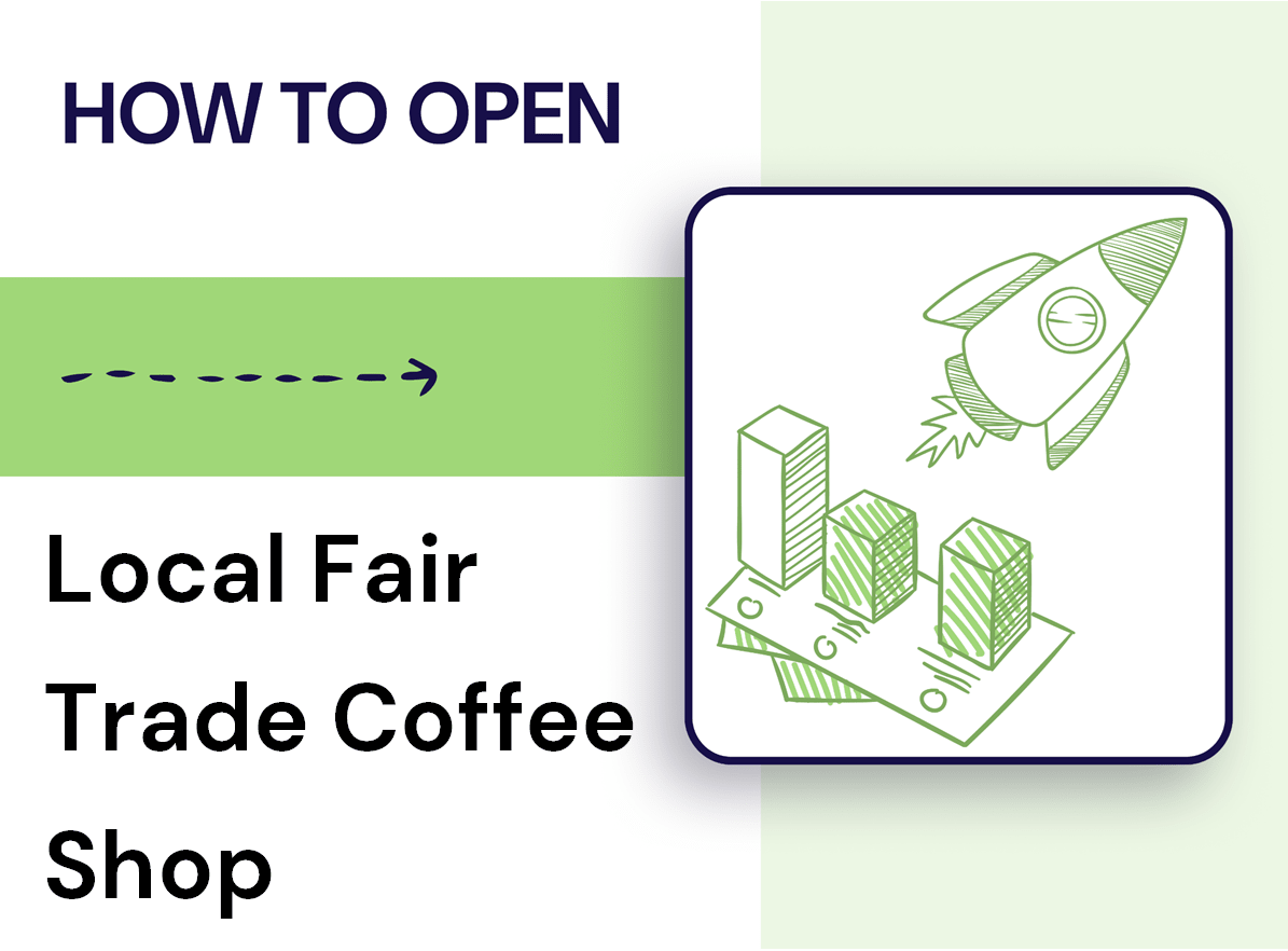 How to Open a Local Fair Trade Coffee Shop?