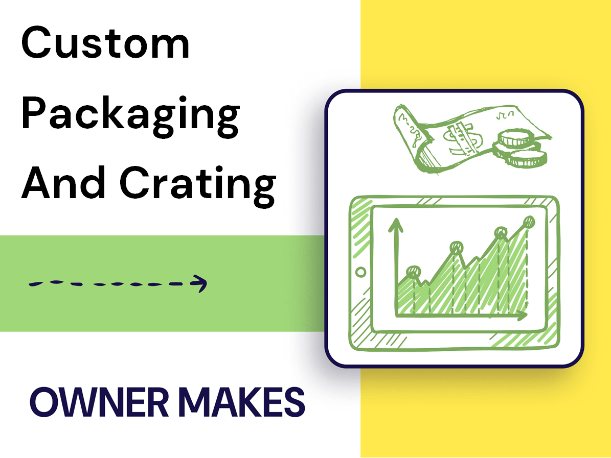 How Much Does an Owner Make from Custom Packaging and Crating?