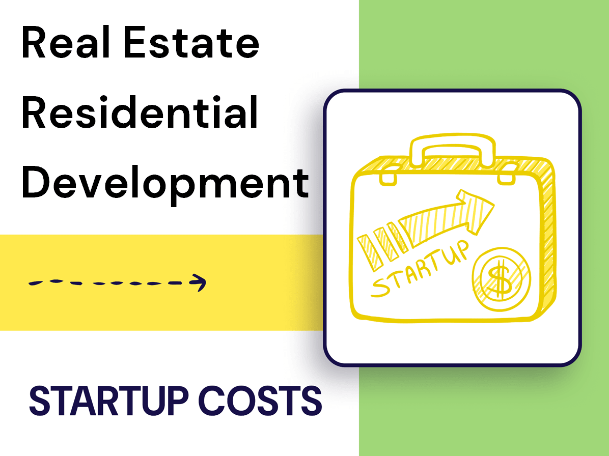 What Are the Startup Costs for Residential Real Estate Development?