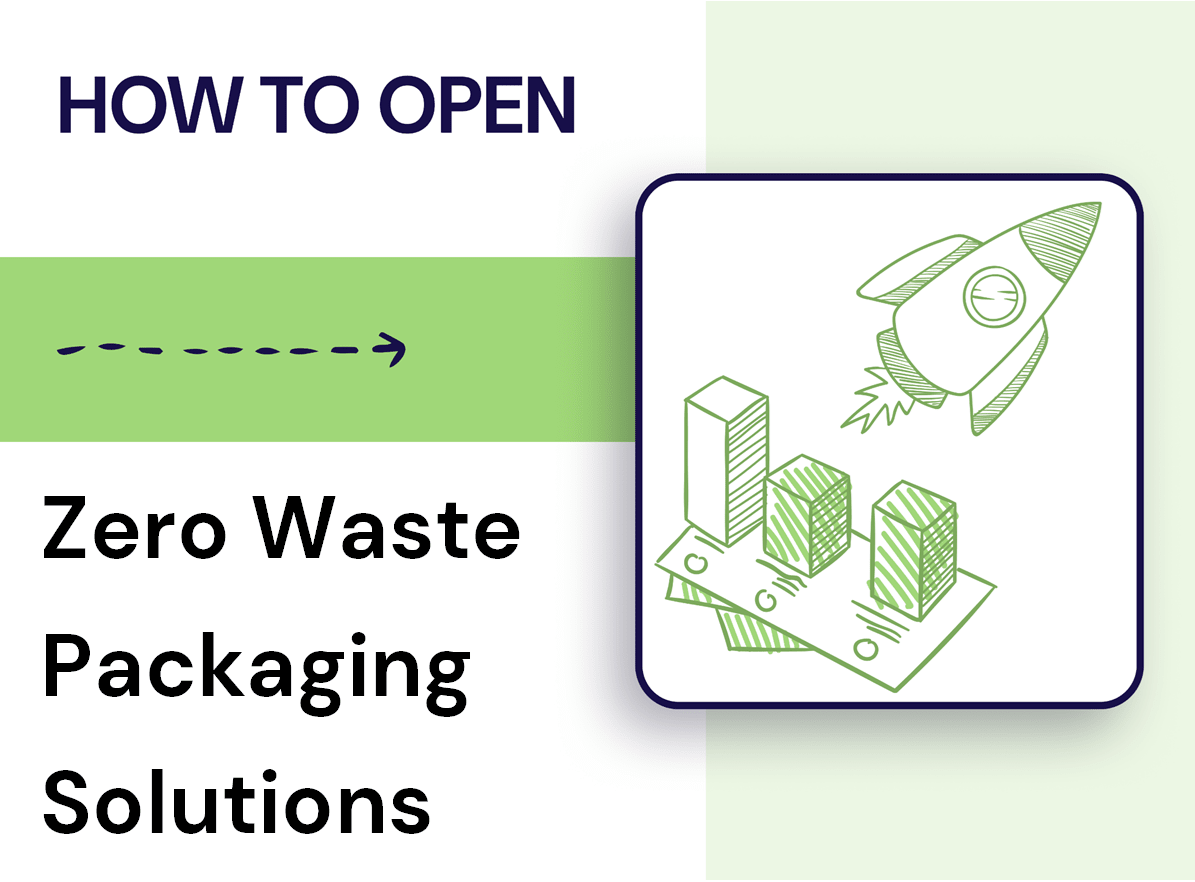 How Can You Open Zero Waste Packaging Solutions?