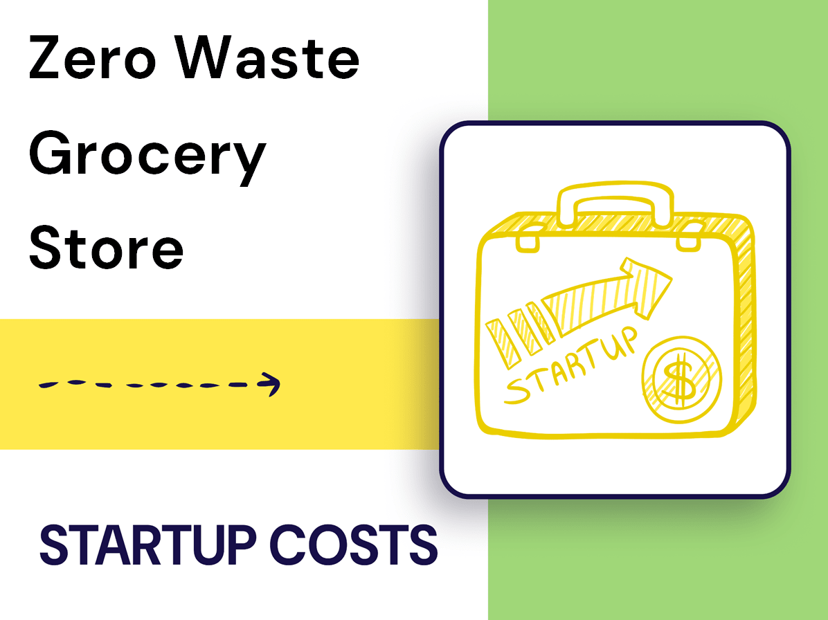 How Can You Minimize Startup Costs for a Zero Waste Grocery Store?