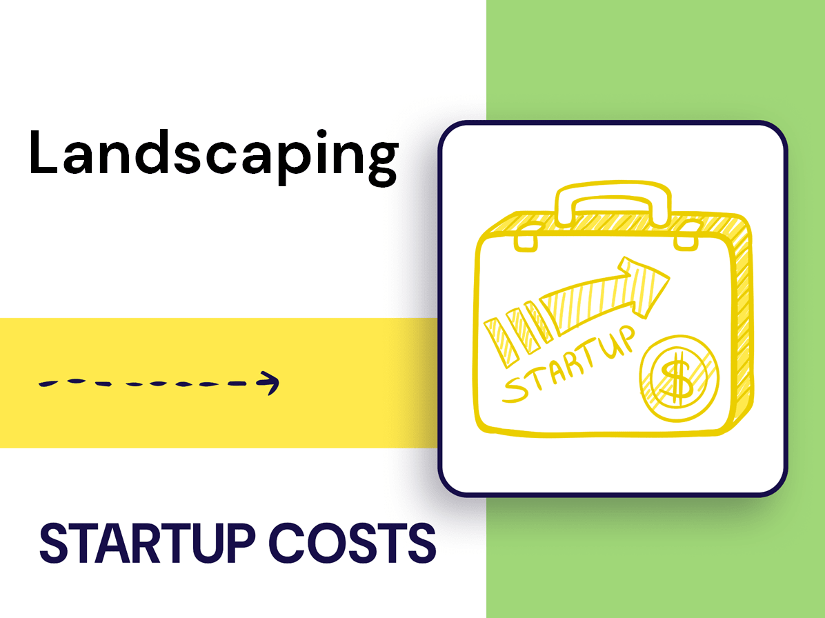 What Are the Key Startup Costs for Landscaping Businesses?