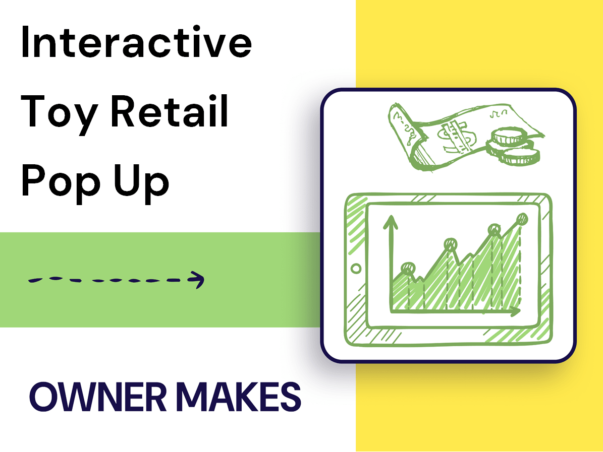 How Much Does an Owner Make from an Interactive Toy Retail Pop-Up?