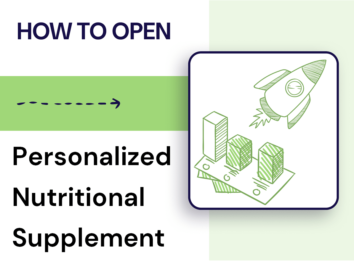 How to Open a Personalized Nutritional Supplement Retailer?