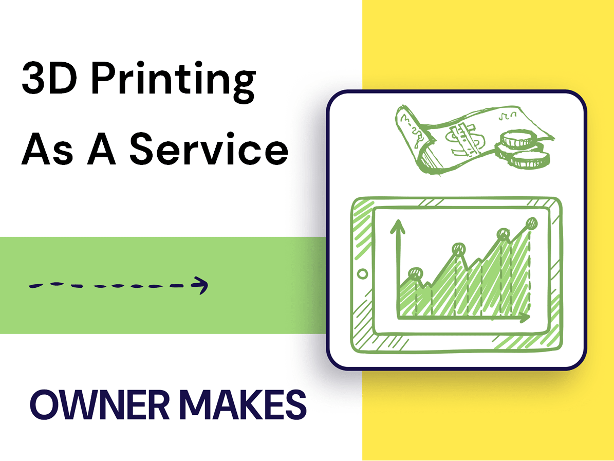 How Much Does an Owner Make from 3D Printing as a Service?