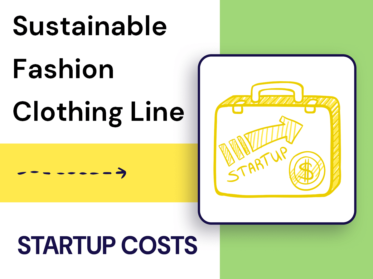 What Are the Startup Costs for a Sustainable Fashion Clothing Line?