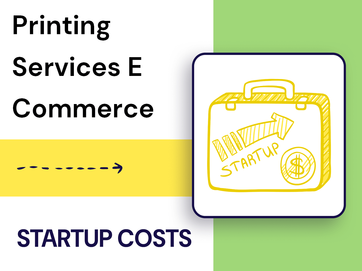 What Are the Startup Costs for Printing Services in E-Commerce?