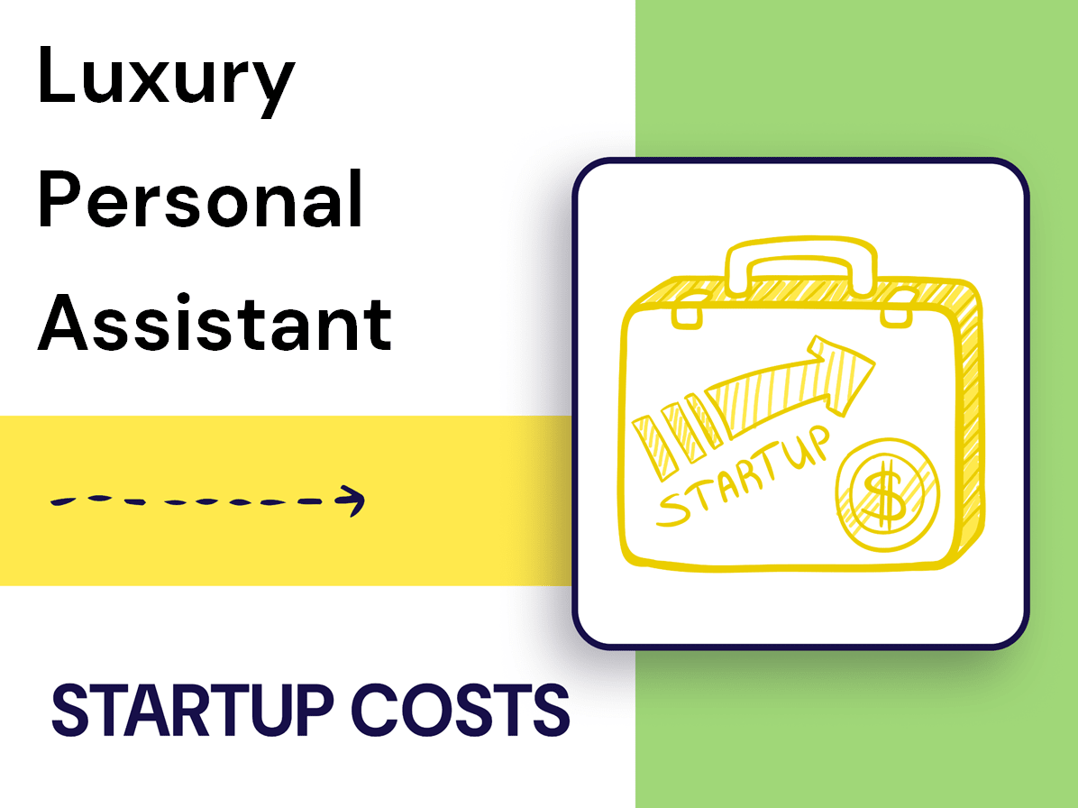 What Are the Startup Costs for a Luxury Personal Assistant Business?