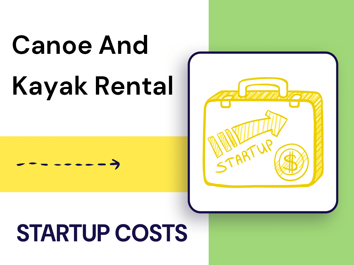 What Are the Startup Costs for a Canoe and Kayak Rental Business?