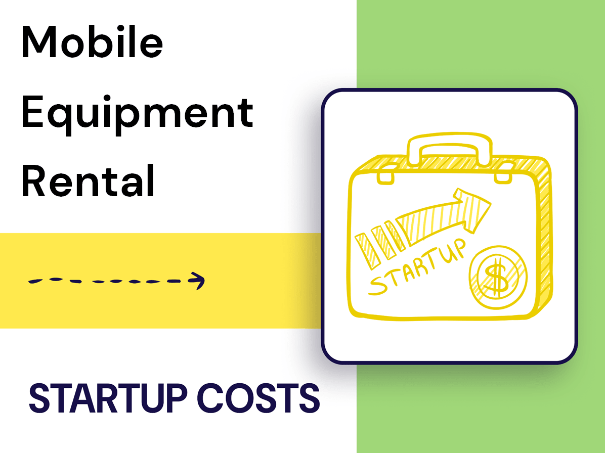 What Are the Startup Costs for Mobile Equipment Rental?