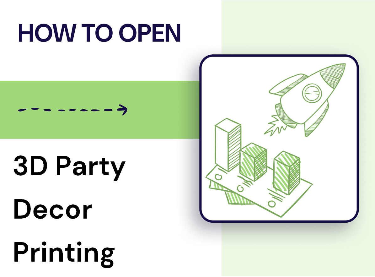 How to Open 3D Party Decor Printing Services?