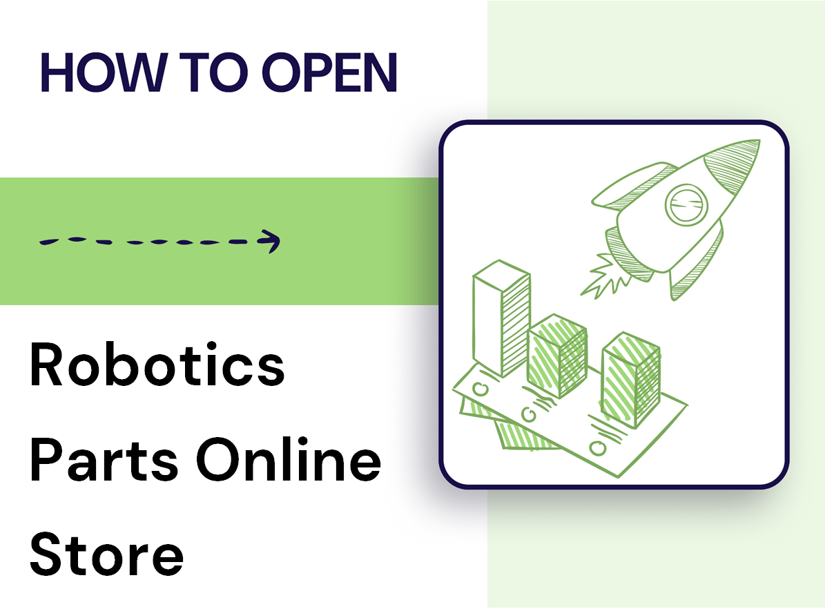 How Can You Successfully Open a Robotics Parts Online Store?