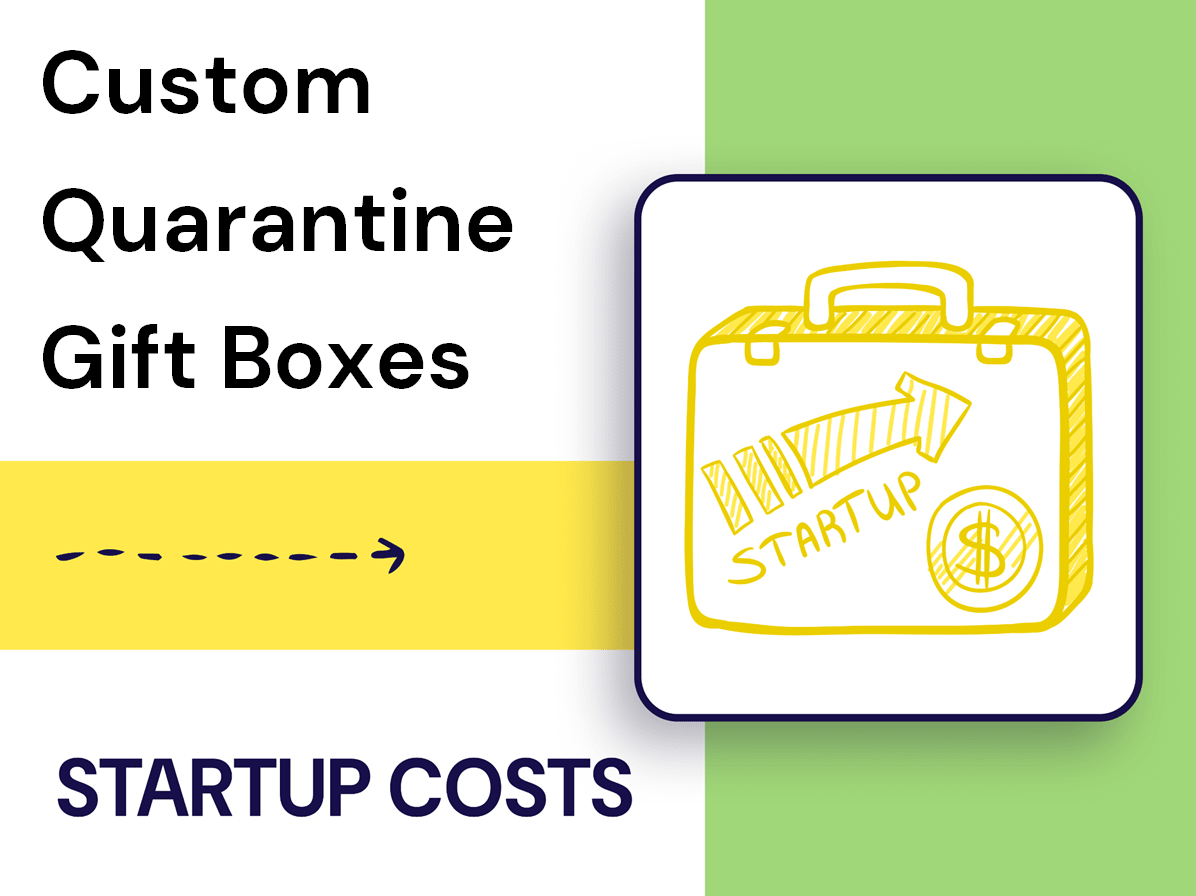What Are the Startup Costs for Custom Quarantine Gift Boxes?