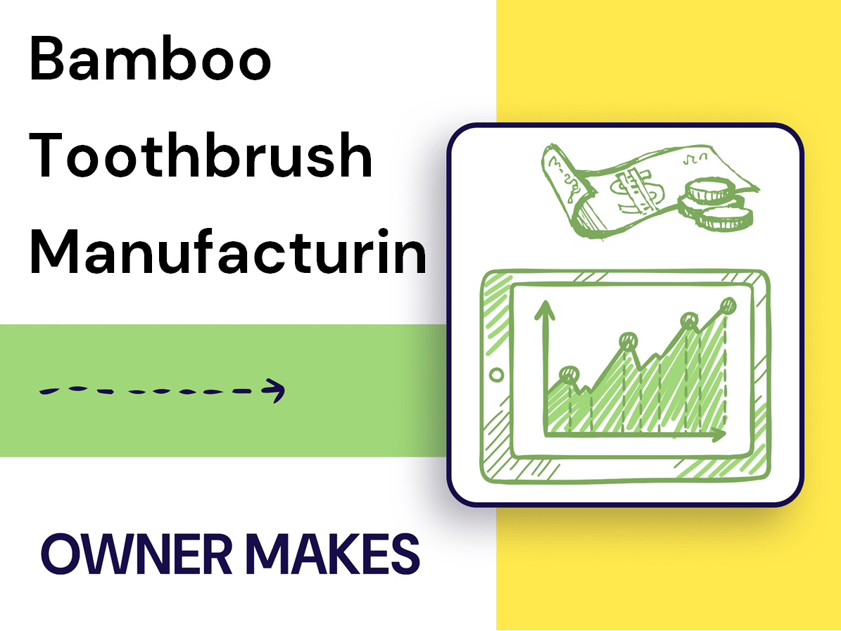 How Much Does an Owner Make in Bamboo Toothbrush Manufacturing?