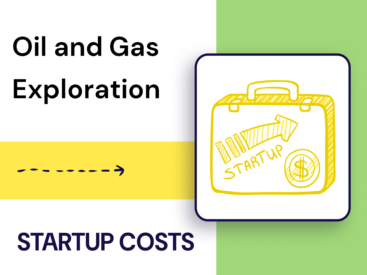 What Are the Startup Costs for Oil and Gas Exploration?