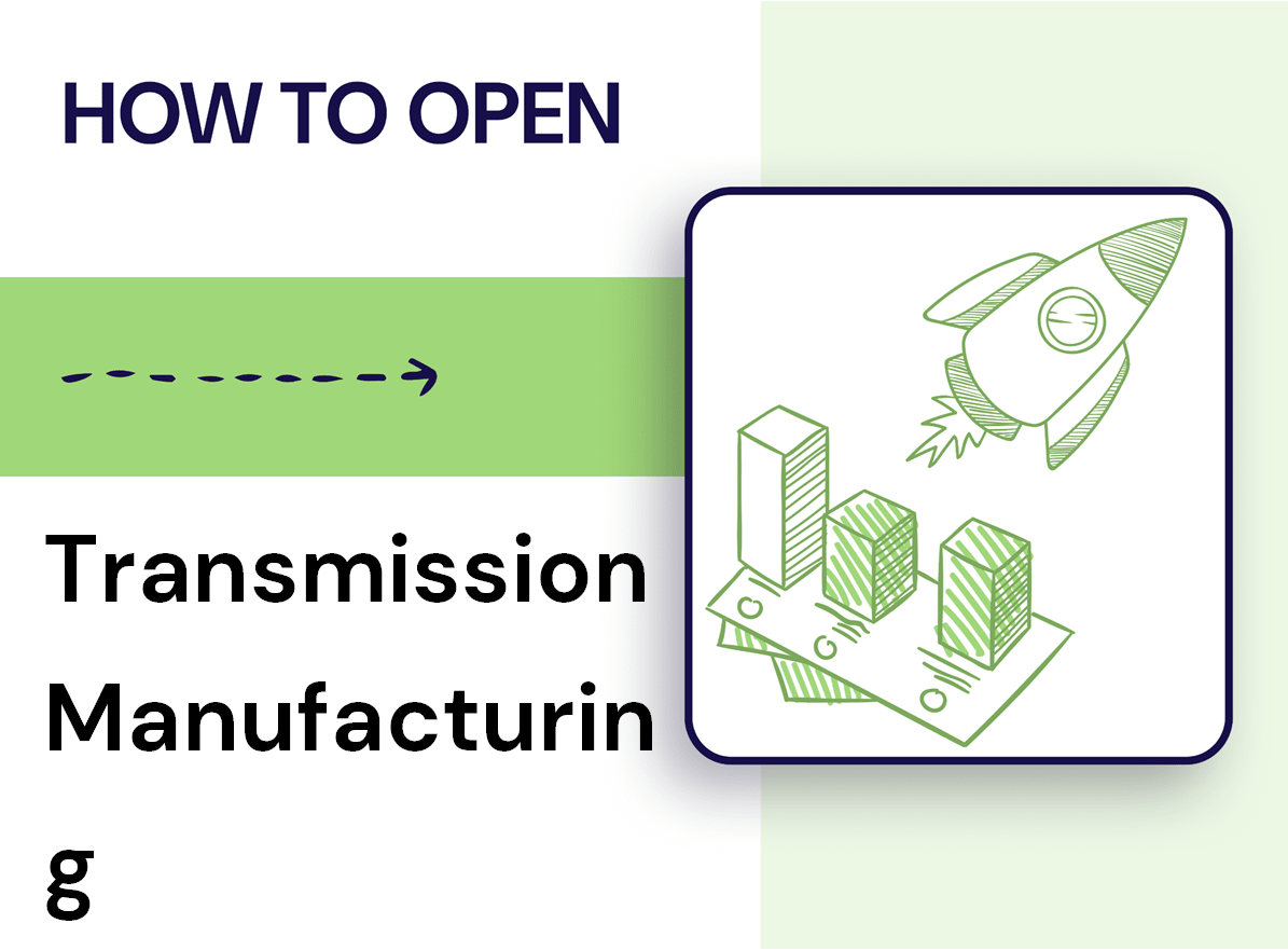How to Open a Transmission Manufacturing Business?