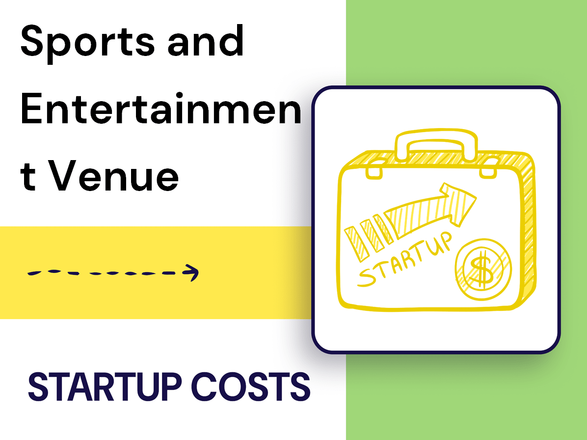 What Are the Startup Costs for Sports and Entertainment Venue Construction?