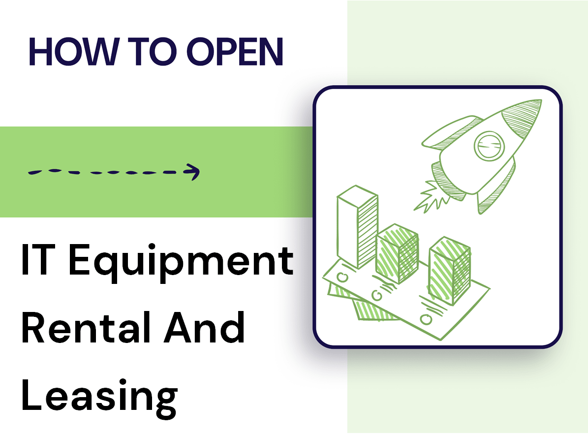 How to Open an IT Equipment Rental and Leasing Business?