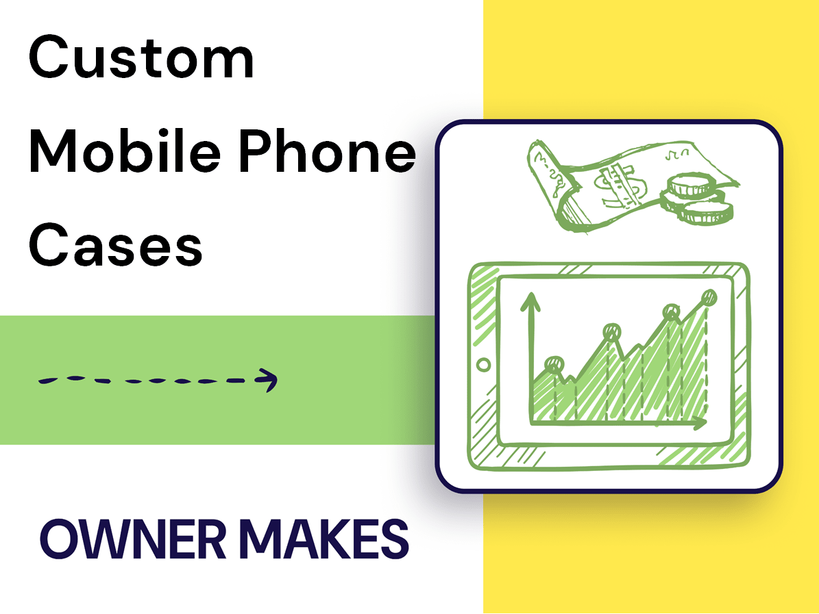 How Much Does an Owner Make from Custom Mobile Phone Cases?