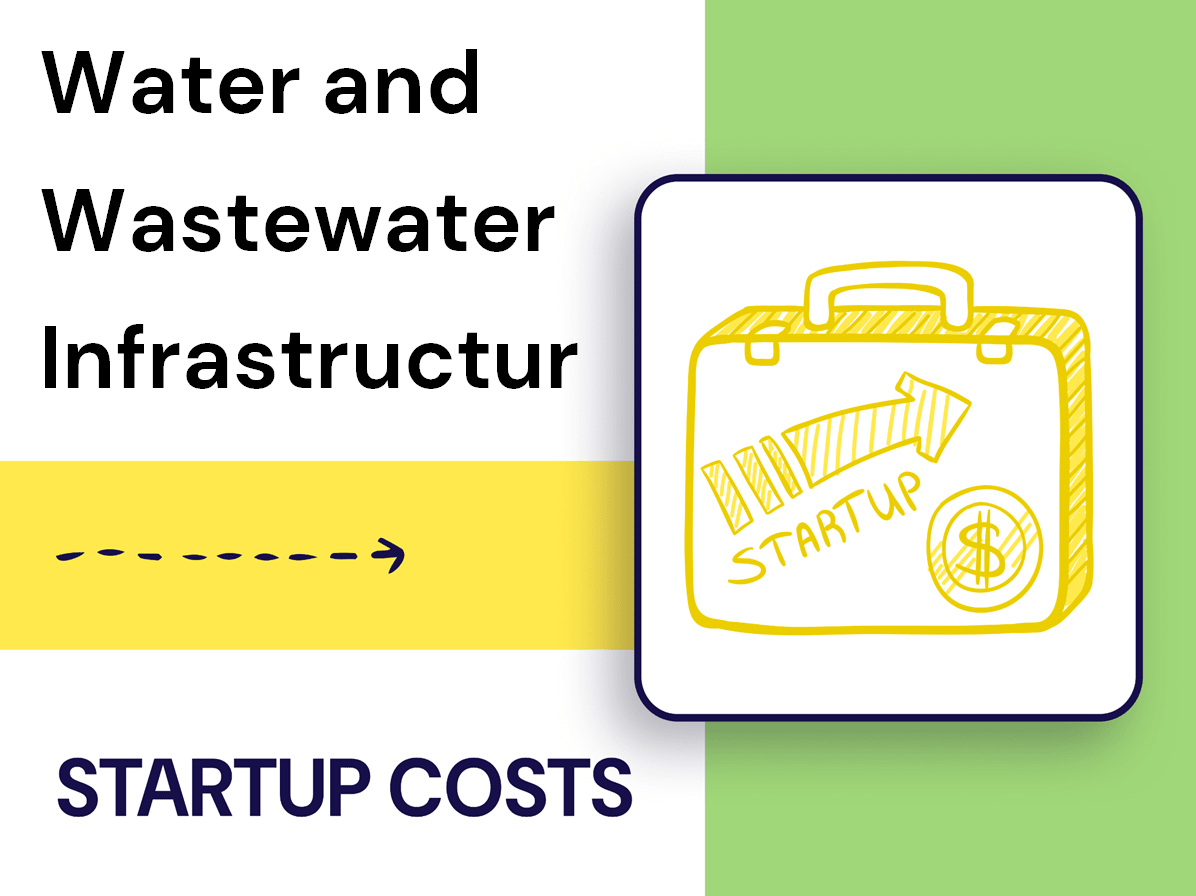 What Are the Startup Costs for Water and Wastewater Infrastructure?