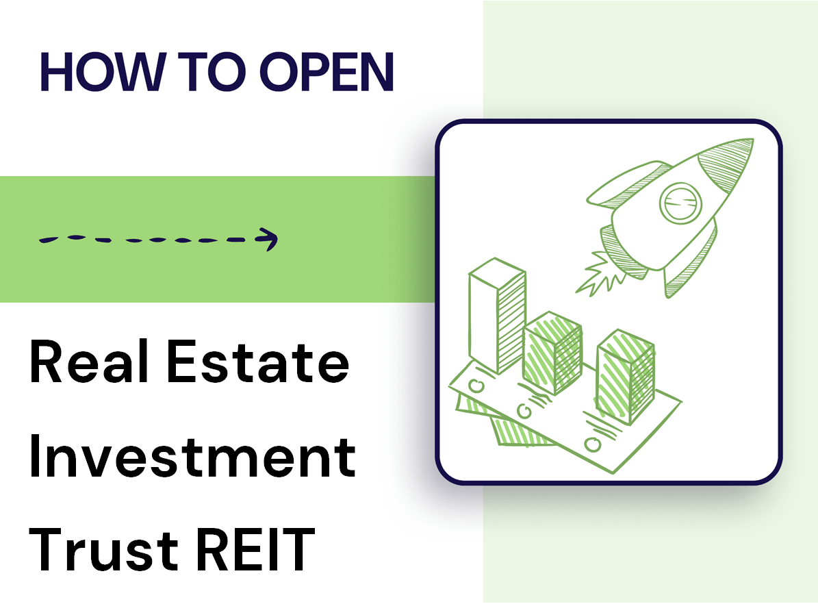 How to Open a Real Estate Investment Trust (REIT)?