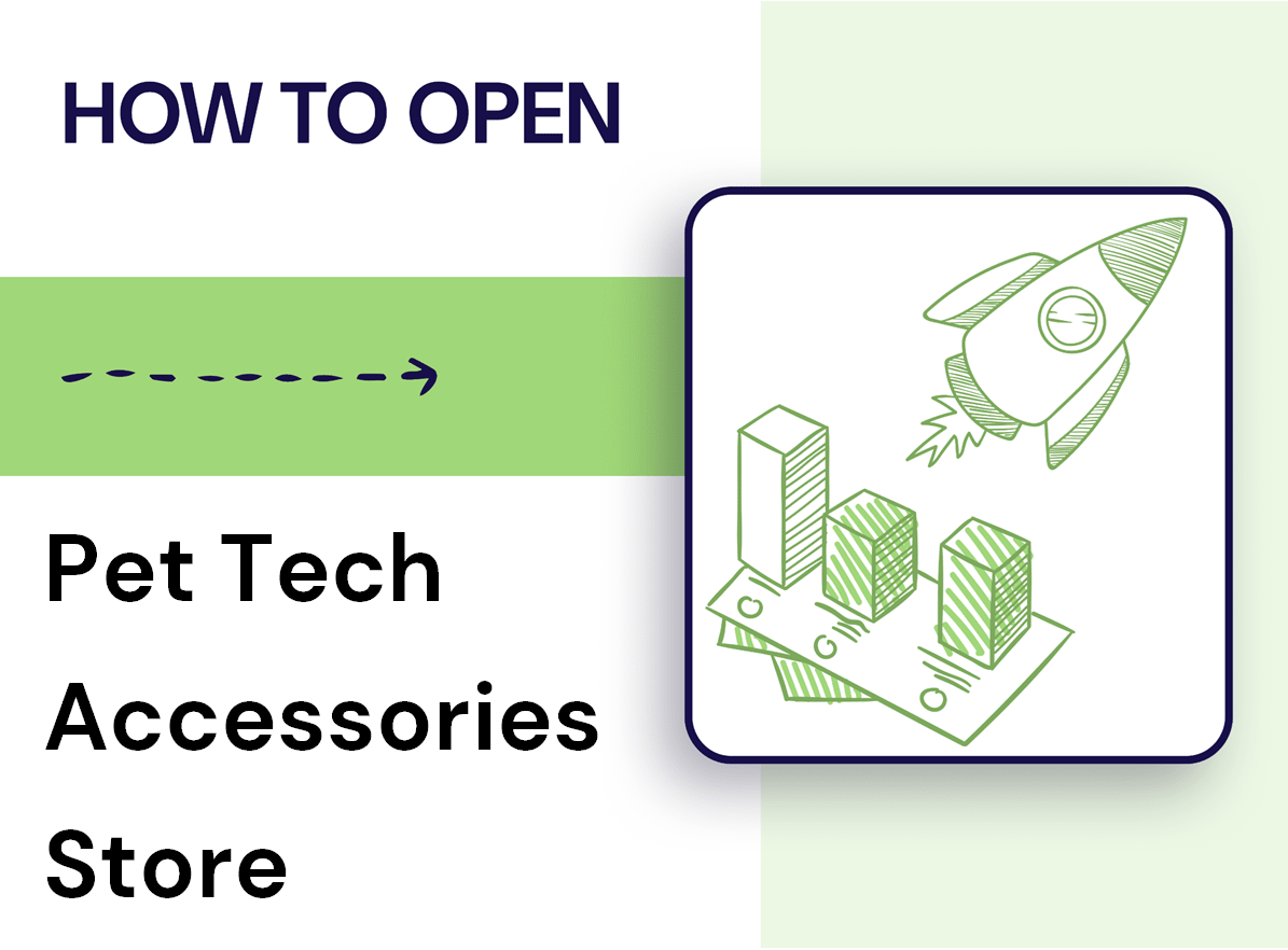 How to Open a Pet Tech Accessories Store Successfully?