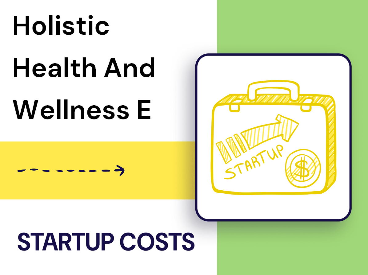 What Are the Startup Costs for a Holistic Health and Wellness E ...