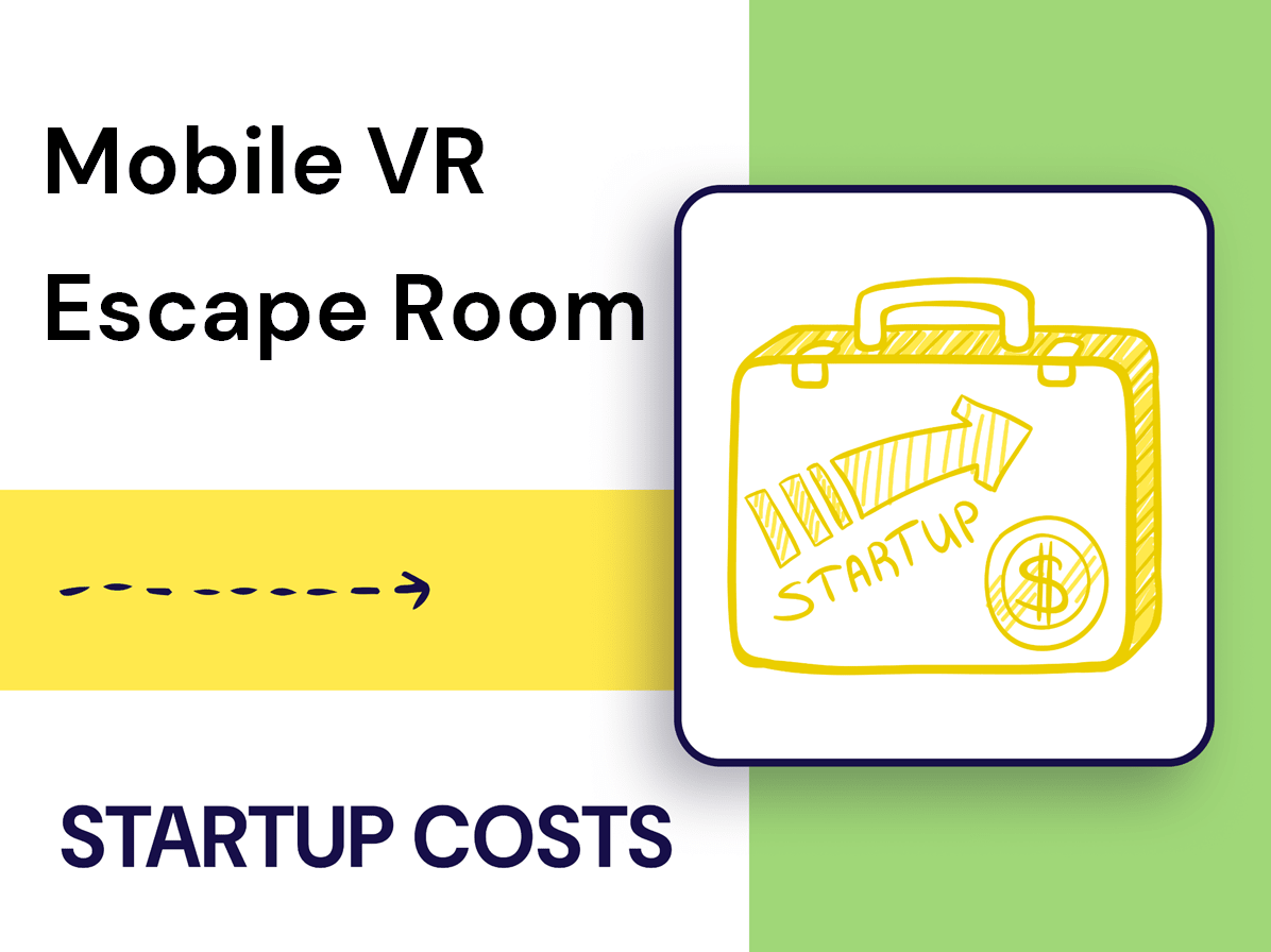 What Are the Startup Costs for a Mobile VR Escape Room?